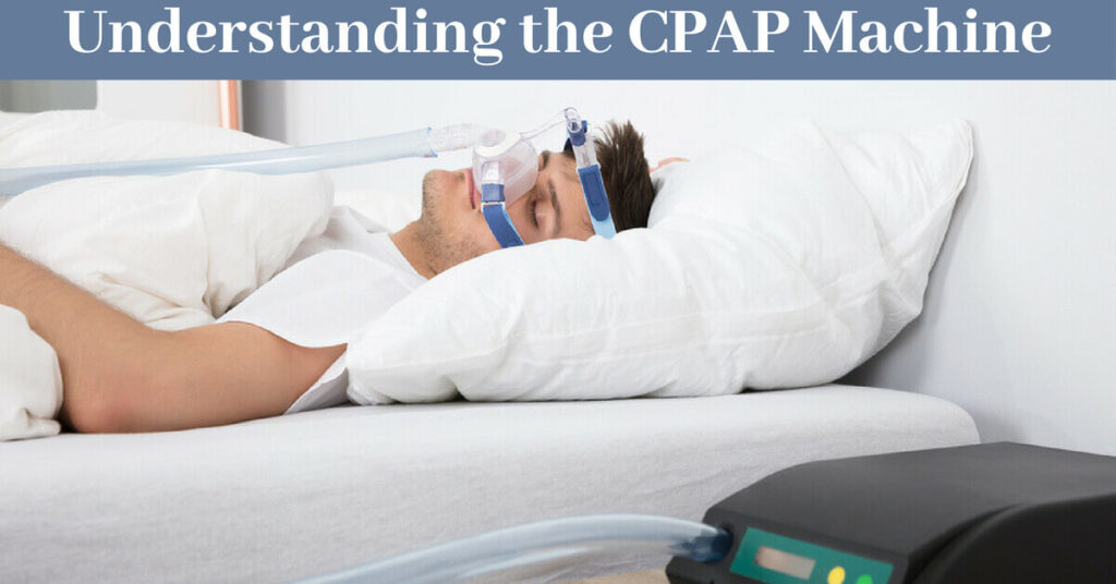 Understanding the CPAP Machine - Sound Sleep