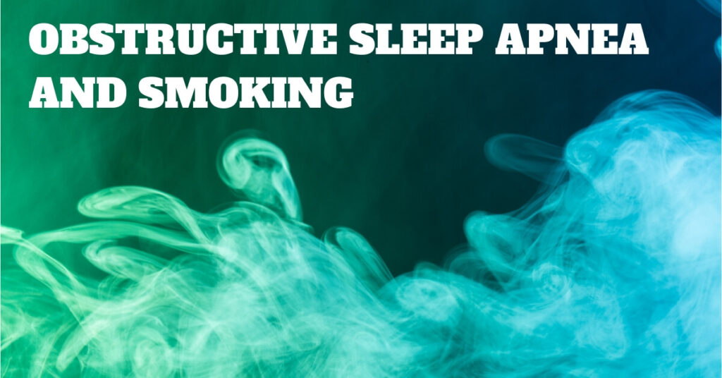 Obstructive Sleep Apnea and Smoking | Sound Sleep Medical